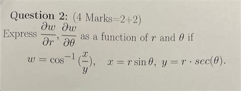 Solved Question 2 4 Marks22 Express ∂r∂w∂θ∂w As A