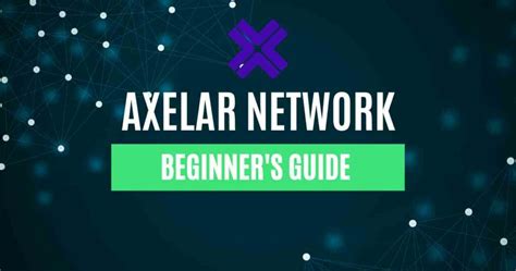 The Beginners Guide About Axelar Network Altcoin Buzz