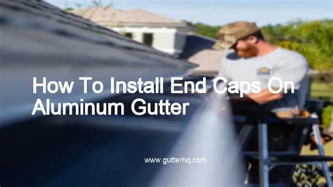 How To Install End Caps On Aluminum Gutter Gutter HQ
