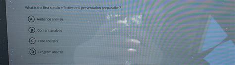 Solved What Is The First Step In Effective Oral Presentation