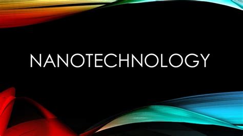 Nanotechnology Ppt