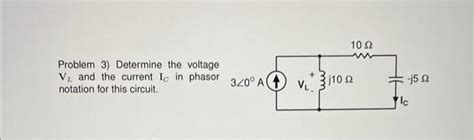 Solved Problem Determine The Voltage VL And The Current Chegg Com