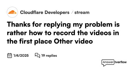 Thanks For Replying My Problem Is Rather How To Record The Videos In