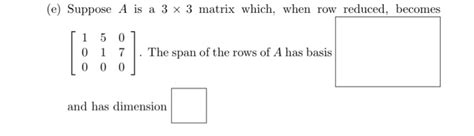 solved e suppose a is a 3 x 3 matrix which when row