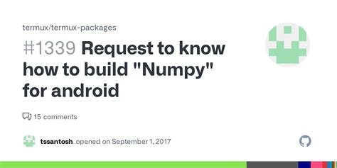 request to know how to build numpy for android · issue 1339 · termux termux packages · github