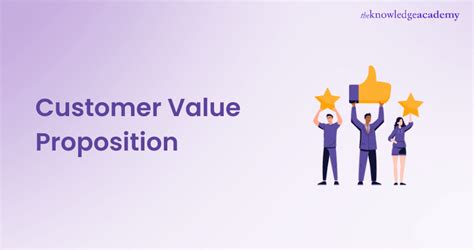 What Is A Customer Value Proposition And Why Is It Important