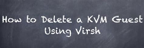 How Delete A Vm On Kvm Using Virsh Durunfe Mohamed Awwad