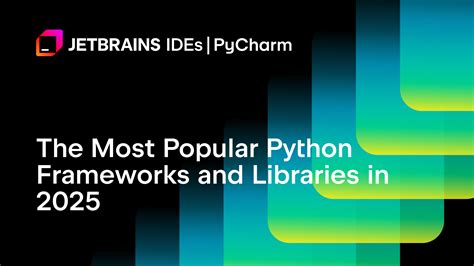 The Most Popular Python Frameworks And Libraries In 2025 The Pycharm Blog