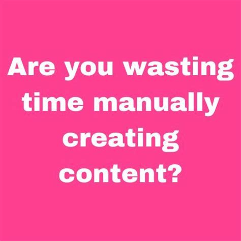 Still Wasting Time Manually Creating Content Let Ai Handle It — Faster Smarter And Better If