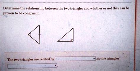 SOLVED Determine The Relationship Between The Two Triangles And Whether Or Not They Can Be