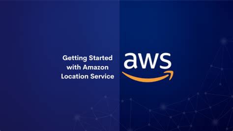 getting started with amazon location service tutorials dojo