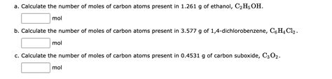 Solved A Calculate The Number Of Moles Of Carbon Atoms