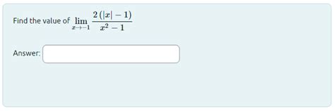 Solved Find The Value Of Limx→−1x2−12 ∣x∣−1 Answer