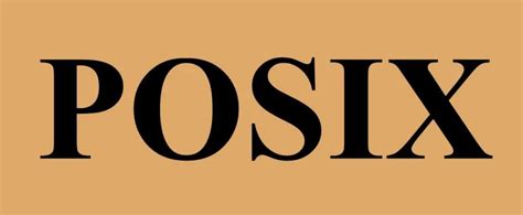 Posix Portable Operating System Interface — Taşınabilir İşletim