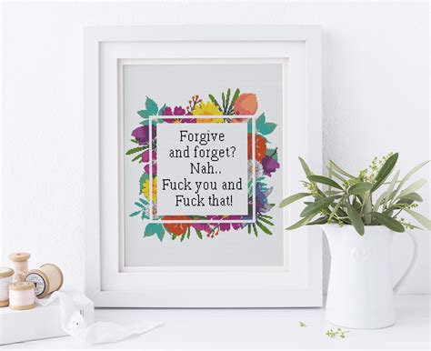 Forgive And Forget Nah Fuck You And Fuck That Sarcasm Funny Etsy