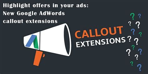 Highlight Offers In Your Ads New Google AdWords Callout Extensions
