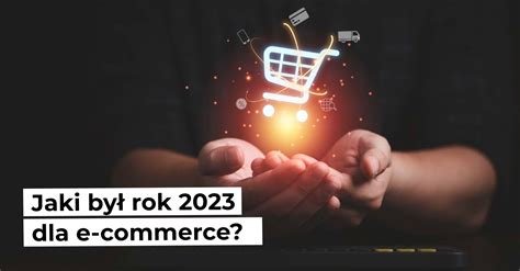 Jaki był rok 2023 dla e commerce Kompan pl