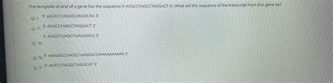 Answered The Template Strand Of A Gene Has The Bartleby