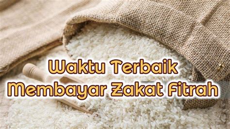 Kapan Waktu Terbaik Membayar Zakat Fitrah 2025 Ini Syarat Bacaan Doa