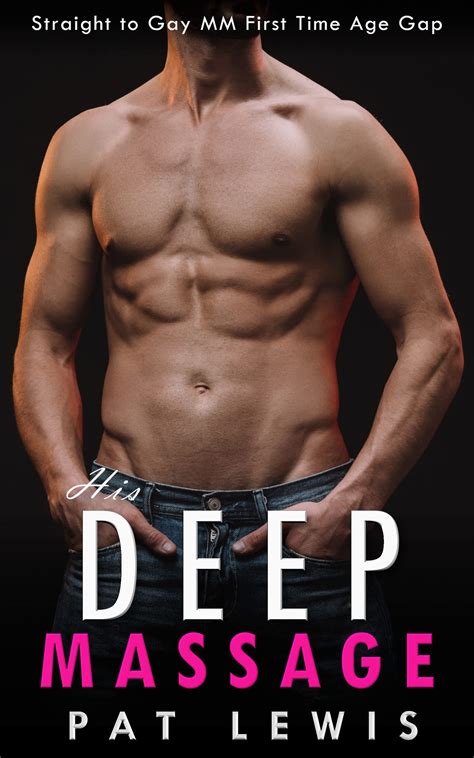 His Deep Massage Straight To Gay Mm First Time Age Gap By Pat Lewis