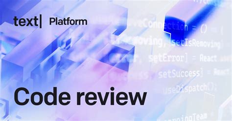 Text Platform Code Review Best Practices From Text Developers