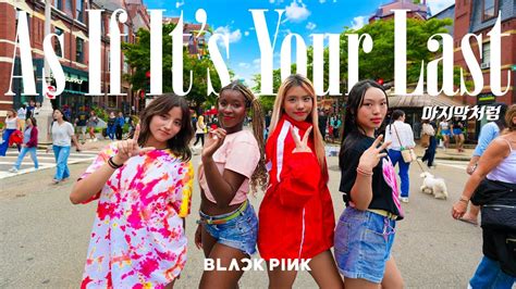 Kpop In Public Blackpink 마지막처럼 As If Its Your Last Dance