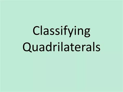 Ppt Classifying Quadrilaterals Powerpoint Presentation Free Download
