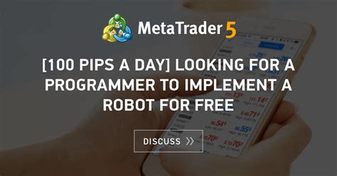 100 Pips A Day Looking For A Programmer To Implement A Robot For Free Free Copy Trading