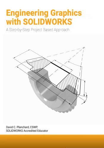 Engineering Graphics With Solidworks A Step By Step Project Based