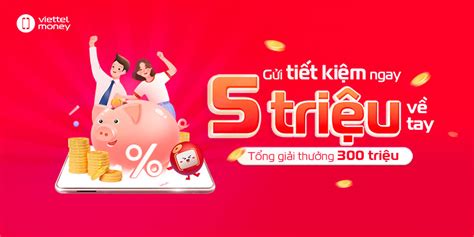 Gửi Tiết Kiệm Trên Viettel Money Về Tay Ngay 5 Triệu