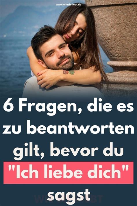 6 Fragen Die Es Zu Beantworten Gilt Bevor Du Ich Liebe Dich Sagst
