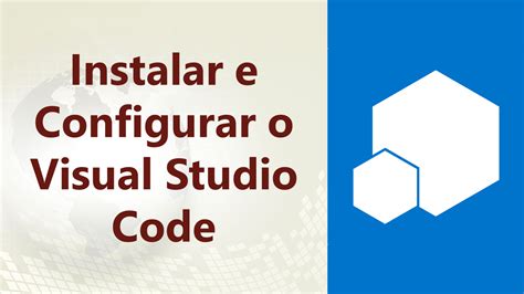 Instalar E Configurar O Visual Studio Code