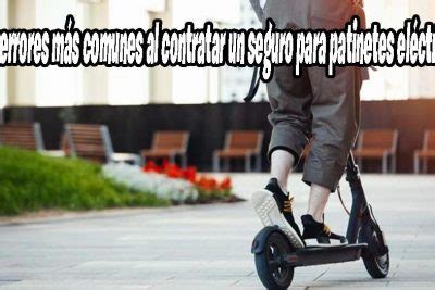 Los errores más comunes al contratar un seguro para patinetes eléctricos
