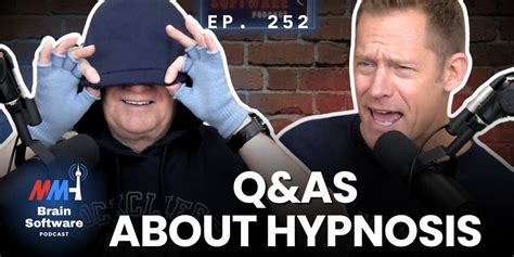 Questions And Answers About Hypnosis Brain Software Podcast Ep 252