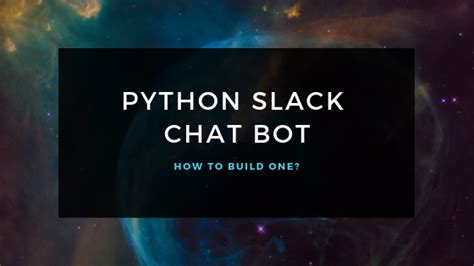 How To Build Your First Slack Bot With Python