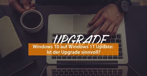 Windows 10 Upgrade Vorteile Risiken Und Tipps Für Den Wechsel