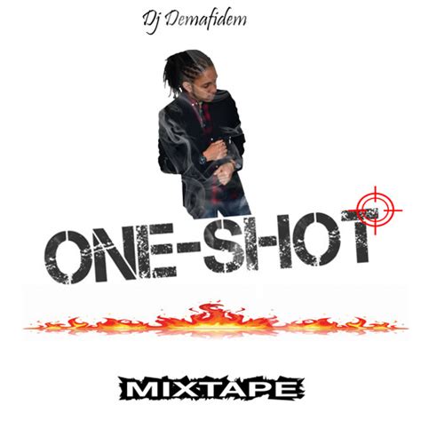 Stream One Shot Mixtape Intro By Dj Demafidem By Dj Demafidem Listen