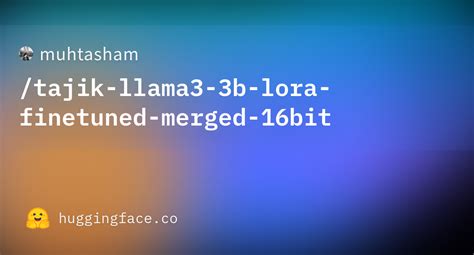 Muhtasham Tajik Llama B Lora Finetuned Merged Bit Hugging Face