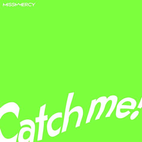 Catch Me リリース情報 Miss Mercy（ミスマーシー）オフィシャルサイト
