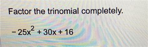 Solved Factor The Trinomial Completely 25x2 30x 16
