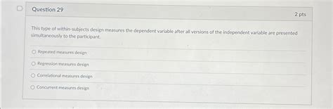 Solved Question 292ptsthis Type Of Within Subjects Design