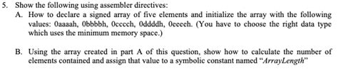 Solved 5 Show The Following Using Assembler Directives A