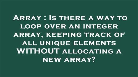 Array Is There A Way To Loop Over An Integer Array Keeping Track Of