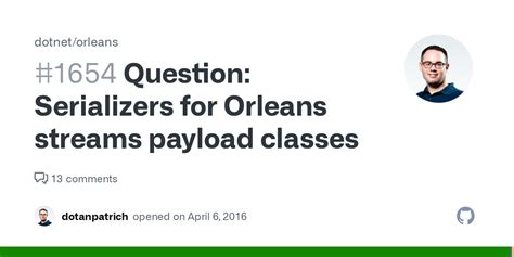 Question Serializers For Orleans Streams Payload Classes Issue Dotnet Orleans GitHub