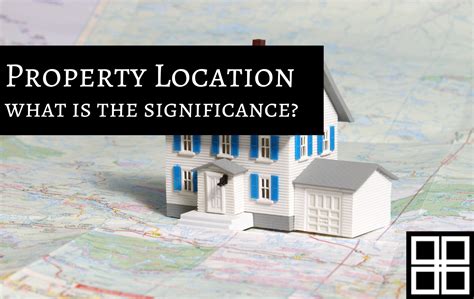 The Significance Of Property Location In Real Estate