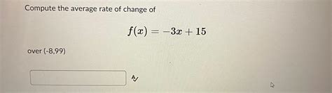 Solved Compute The Average Rate Of Change Of F X X Chegg