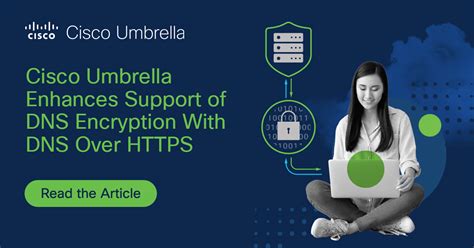 Cisco Umbrella Enhances Support Of Dns Over Cisco Umbrella