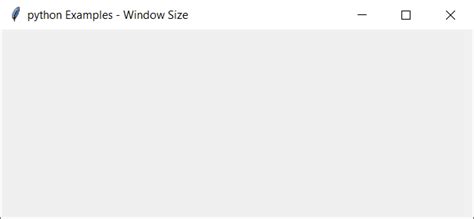 How To Set Tkinter Window Size Examples