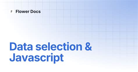 Data Selection And Javascript Flower Docs