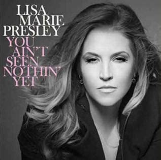 You Aint Seen Nothin Yet Lisa Marie Presley Song Wikipedia